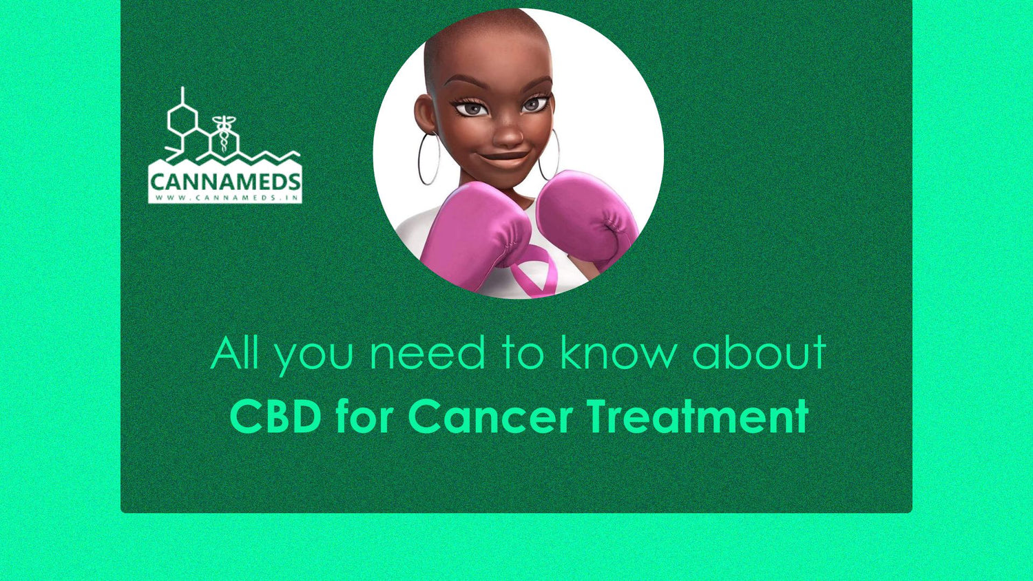 All You Need to Know About CBD for Cancer Treatment – CannaMeds India